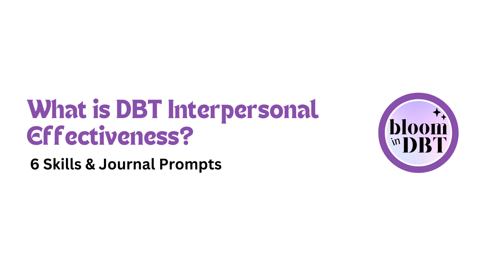 6 DBT Interpersonal Effectiveness Skills & Journal Prompts – Eliza Blooms